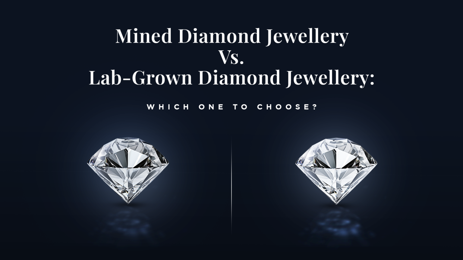 Mined Diamond Jewellery Vs. Lab-Grown Diamond Jewellery: Which One To ...